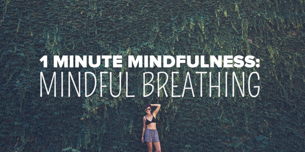 1 Minute Mindfulness Exercises: 12 Exercises and Benefits