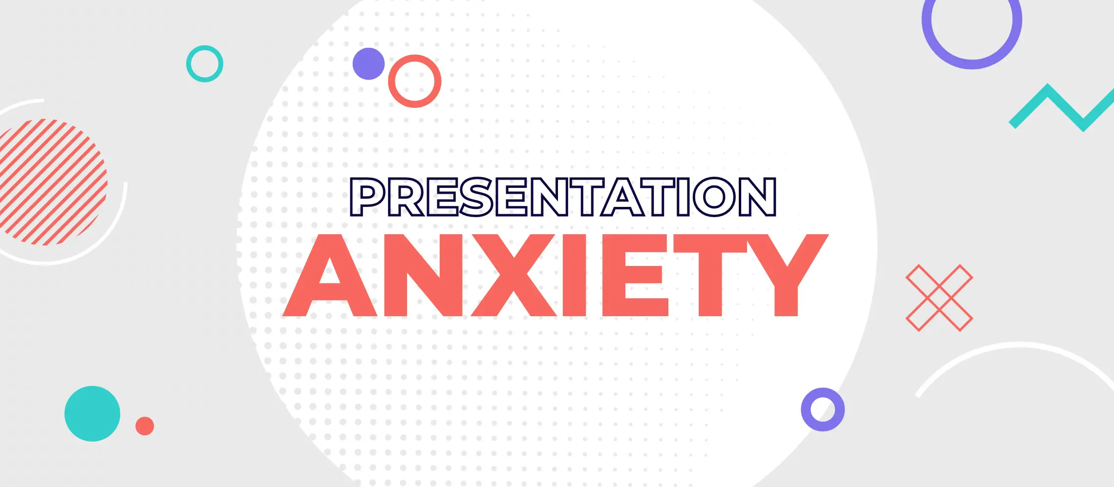 Presentation Anxiety: Understanding The Fear And Paranoia