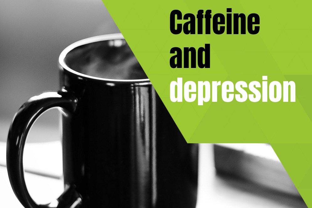 Caffeine and Depression- Benefits And Side Effects